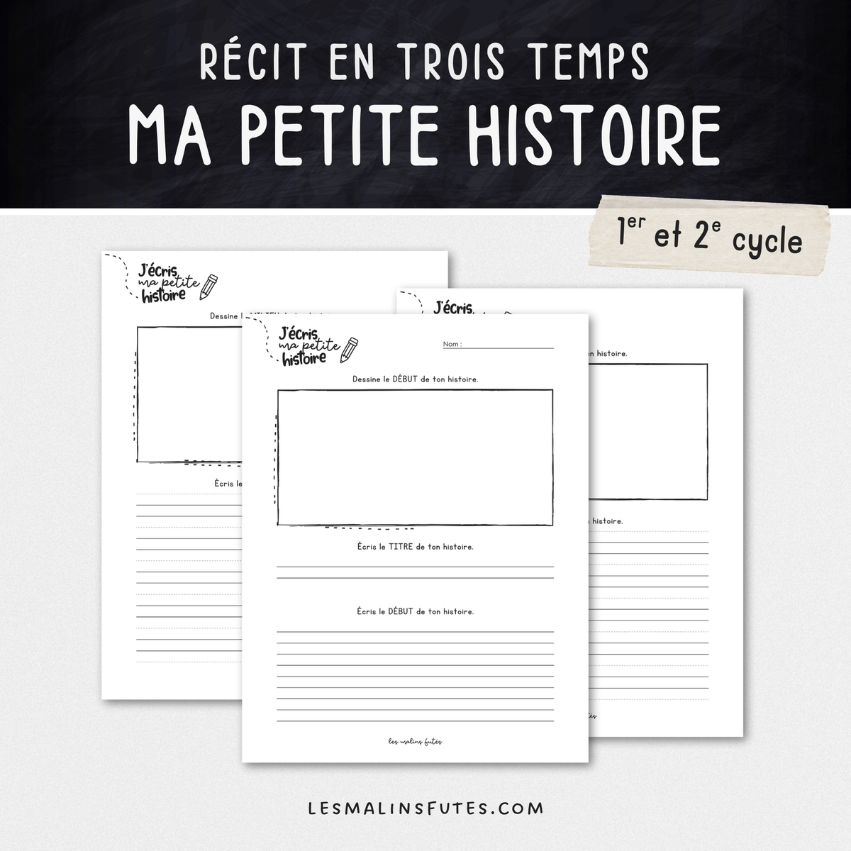 J'écris ma petite histoire (récit 3 temps) - 1er et 2e cycle – Les ...